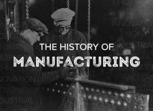The History of Manufacturing | Clark Rubber & Plastic