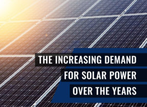 The Increasing Demand for Solar Power Over the Years - Clark Rubber ...