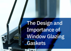 All About Window Glazing Gaskets | Clark Rubber and Plastic